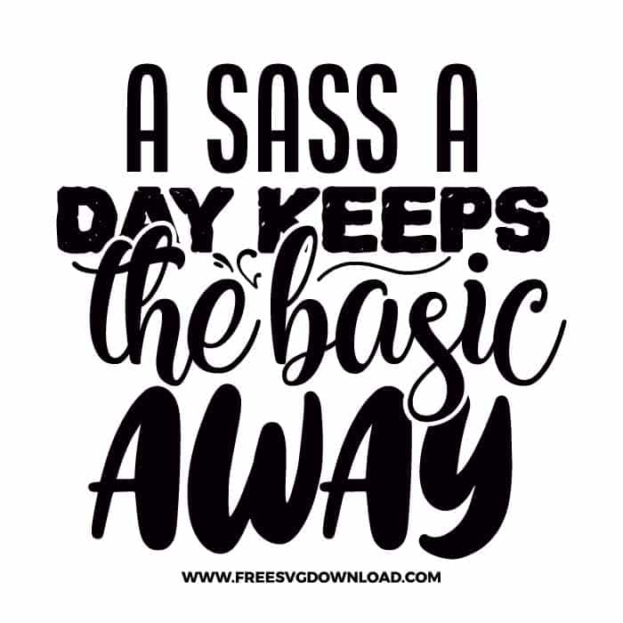 Sassy Quotes Free SVG Files | Free SVG Download